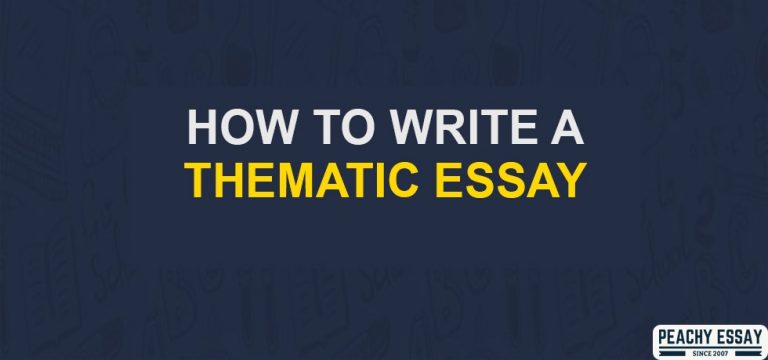 How to write a Thematic Essay - Structure and Examples - Peachy Essay
