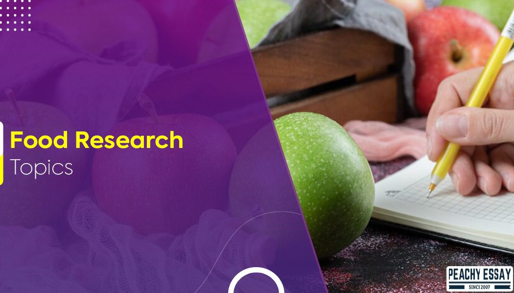 150+ Food Research Paper Topics Ideas for Students